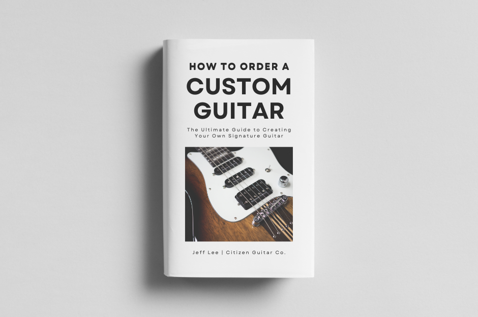 Guidebook: How to Order a Custom Guitar